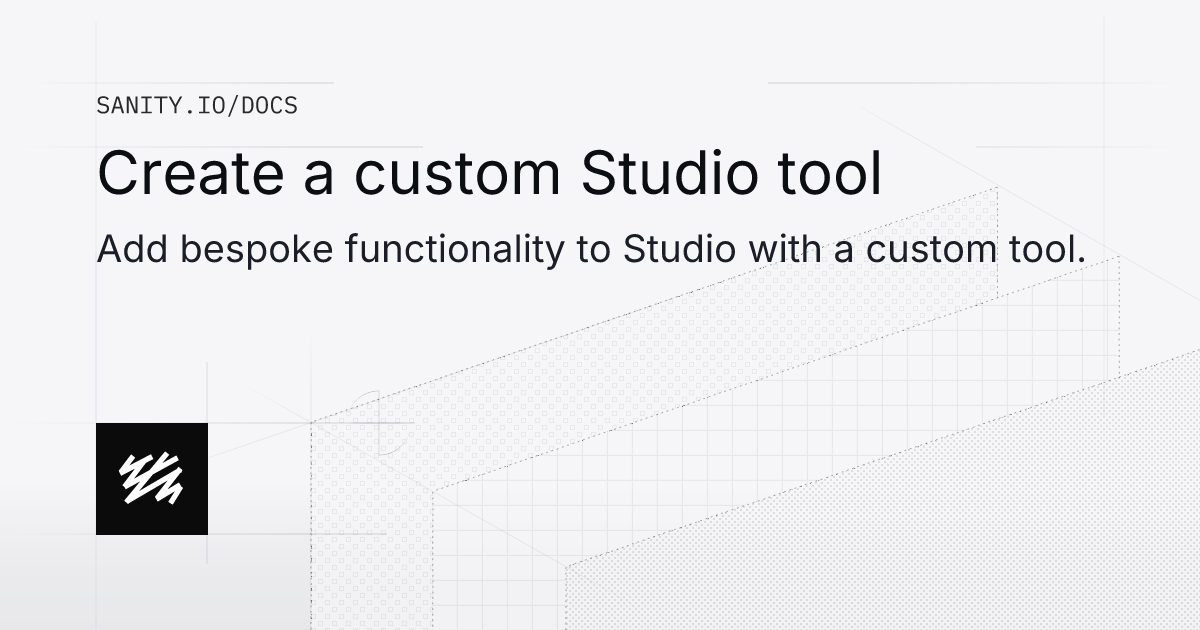 Create a custom Studio tool | Sanity Docs
