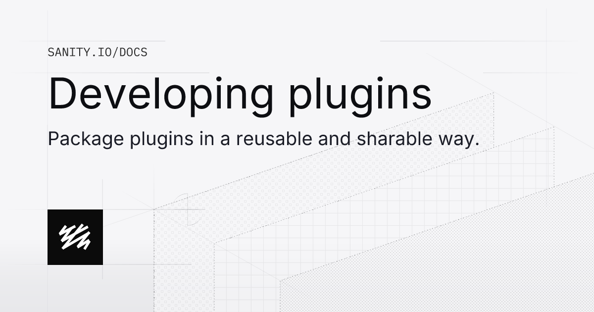 Developing plugins | Sanity Docs