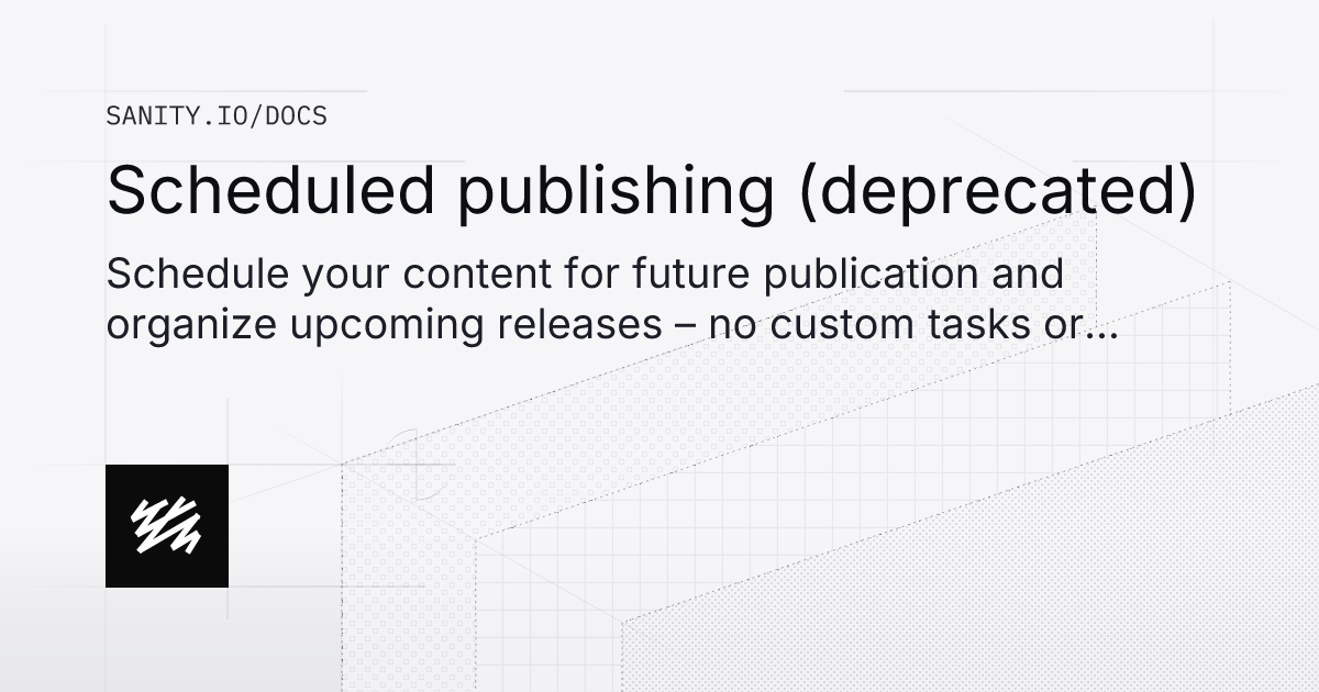 Scheduled publishing | Sanity Docs