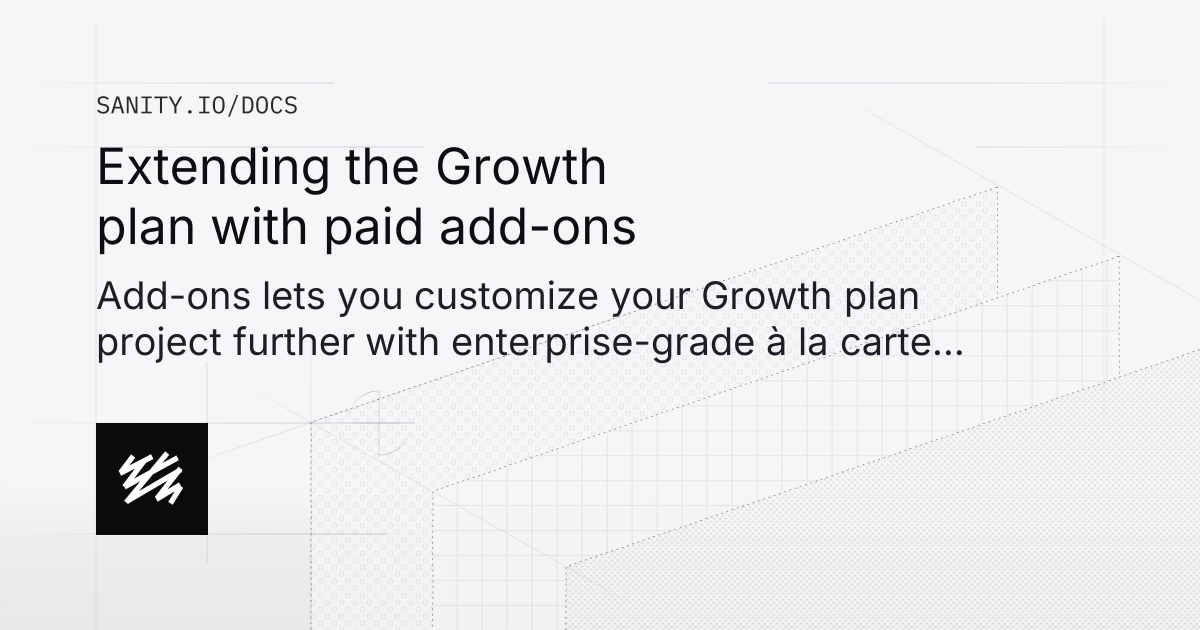 Extending the Growth plan with paid add-ons | Sanity Docs