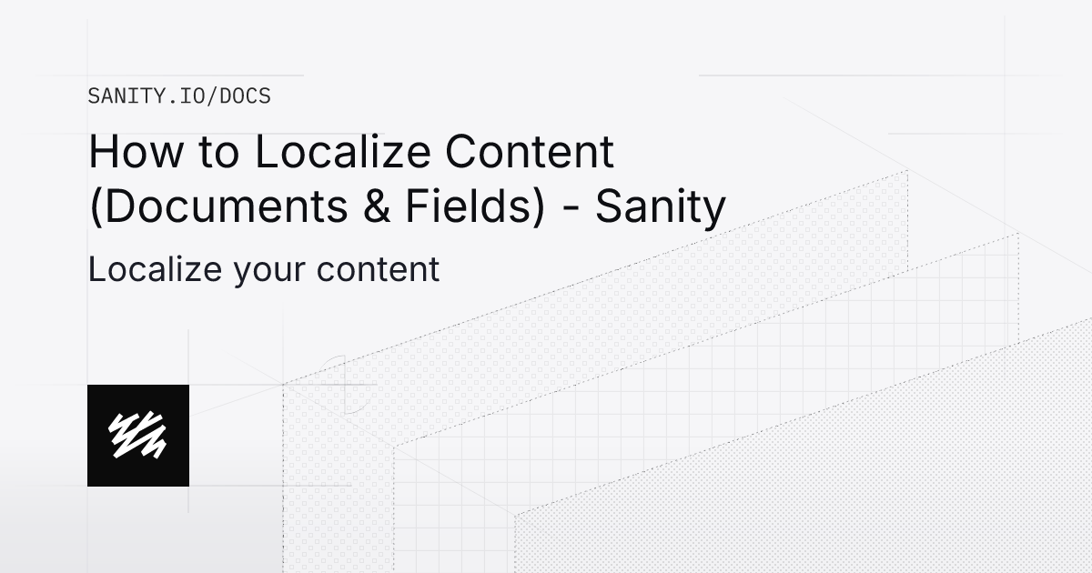How to Localize Content (Documents & Fields) - Sanity | Sanity Docs