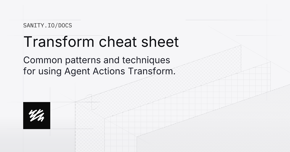Transform cheat sheet | Sanity Docs