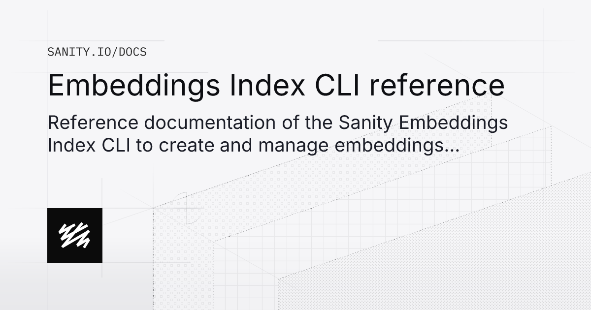 Embeddings Index CLI reference | Sanity Docs