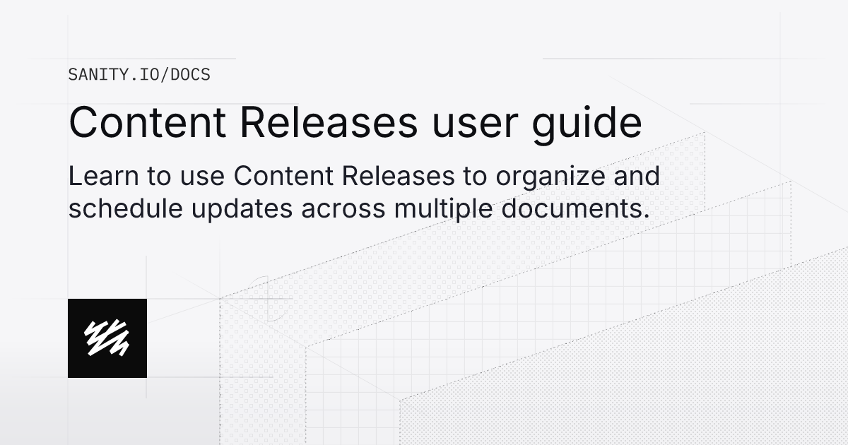 Content Releases user guide | Sanity Docs