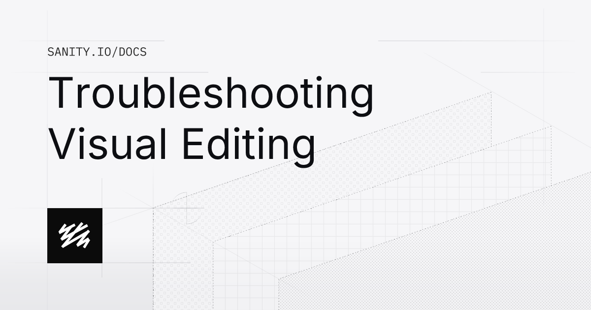 Troubleshooting Visual Editing | Sanity Docs