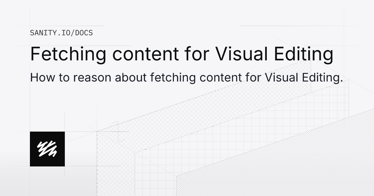 Fetching content for Visual Editing | Sanity Docs