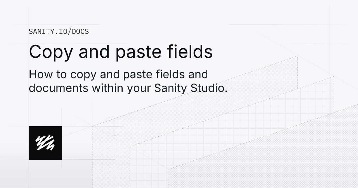 Copy and paste fields | Sanity Docs