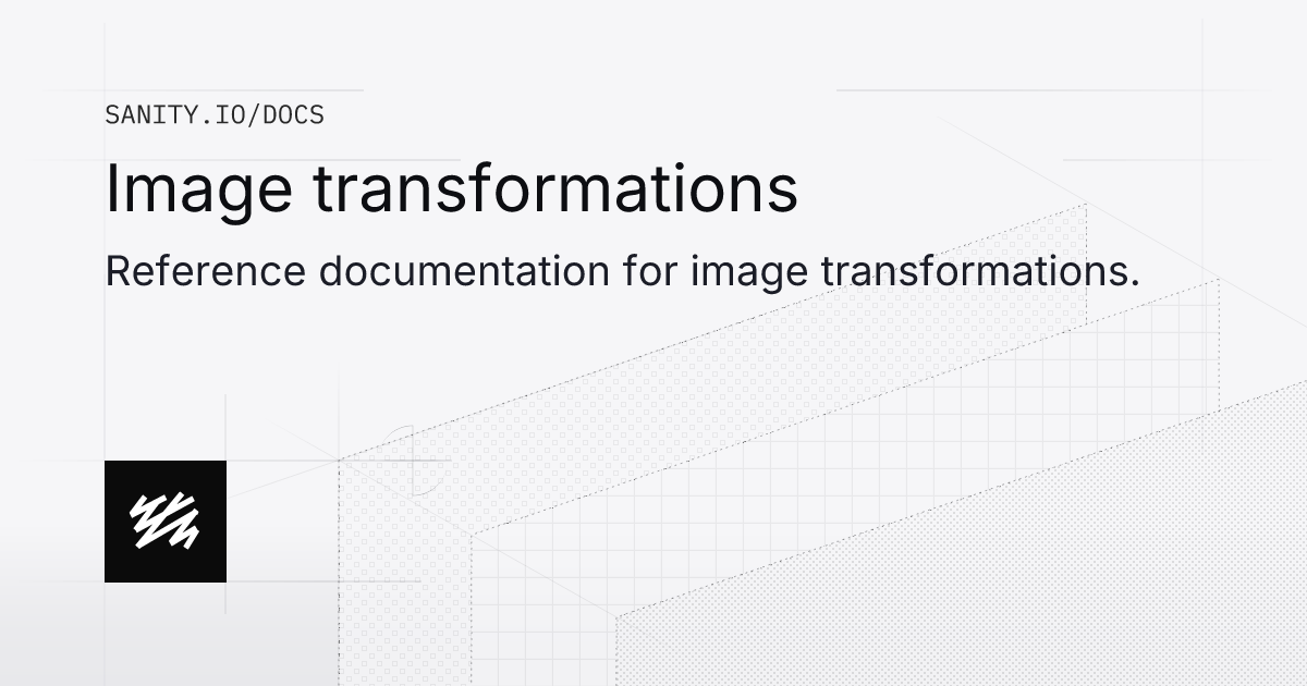 Image transformations | Sanity Docs