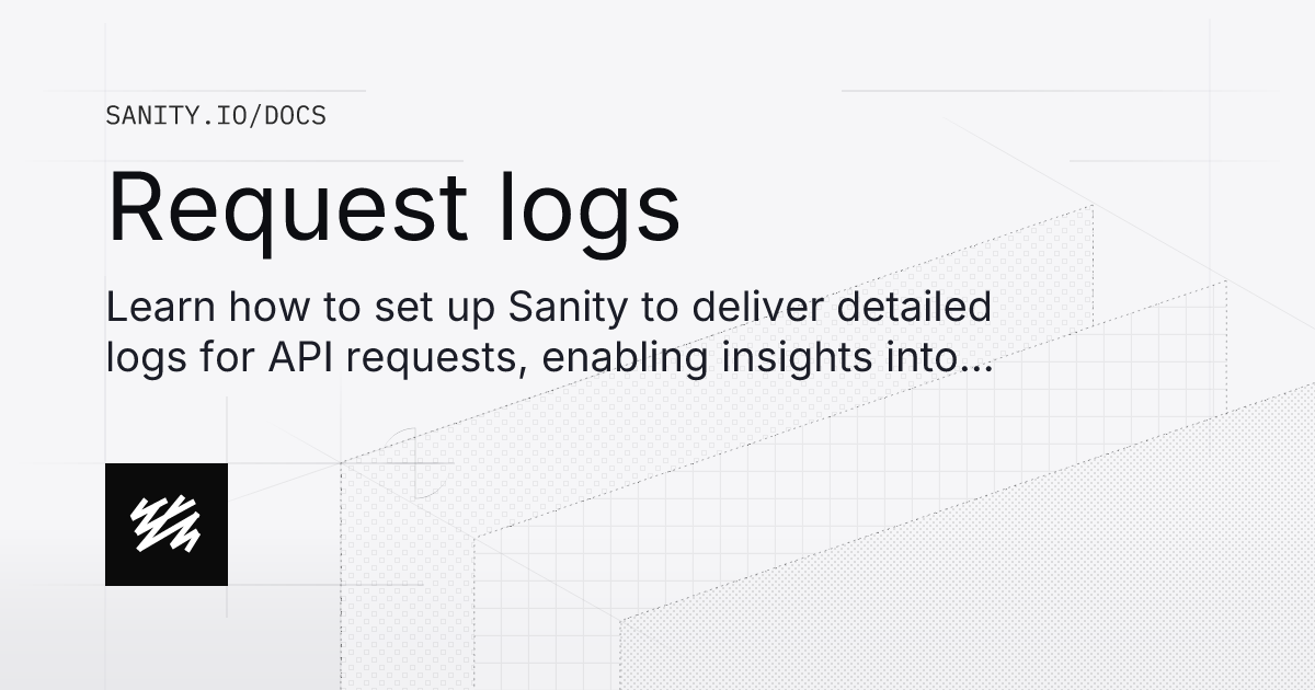 Request logs | Sanity Docs