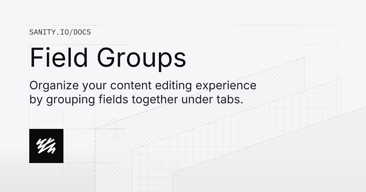 Field Groups | Sanity Docs