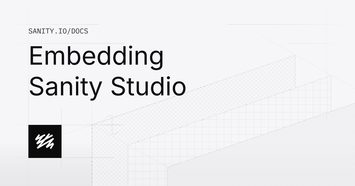 Embedding Sanity Studio | Sanity Docs
