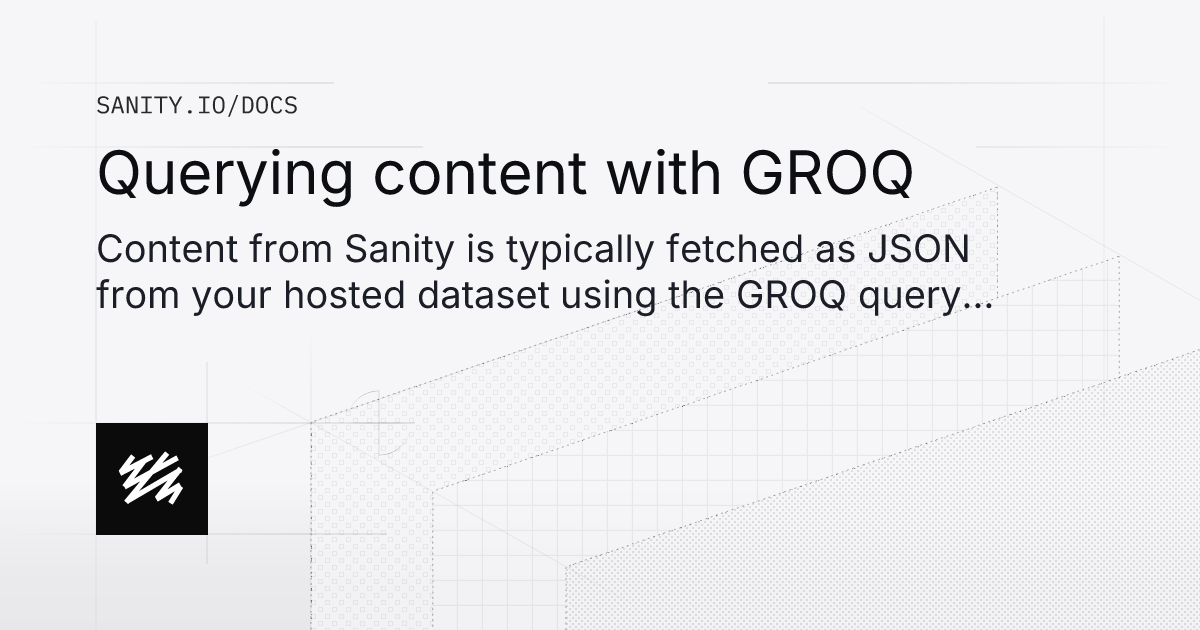 Querying content with GROQ | Sanity Docs