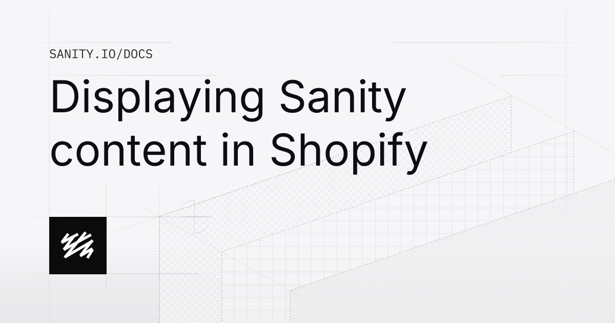 Displaying Sanity content in Shopify | Sanity Docs