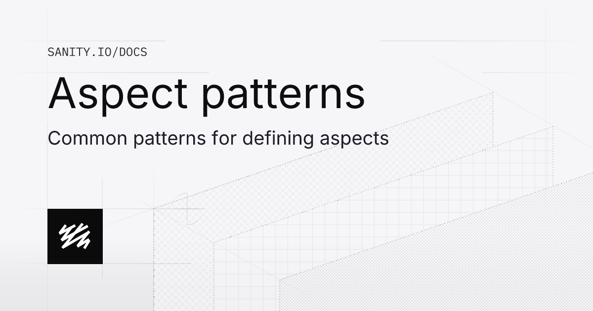 Aspect patterns | Sanity Docs