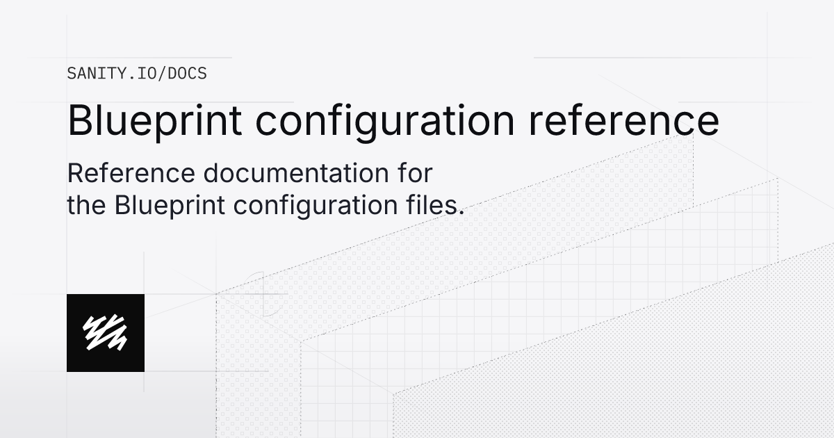 Blueprint configuration reference | Sanity Docs