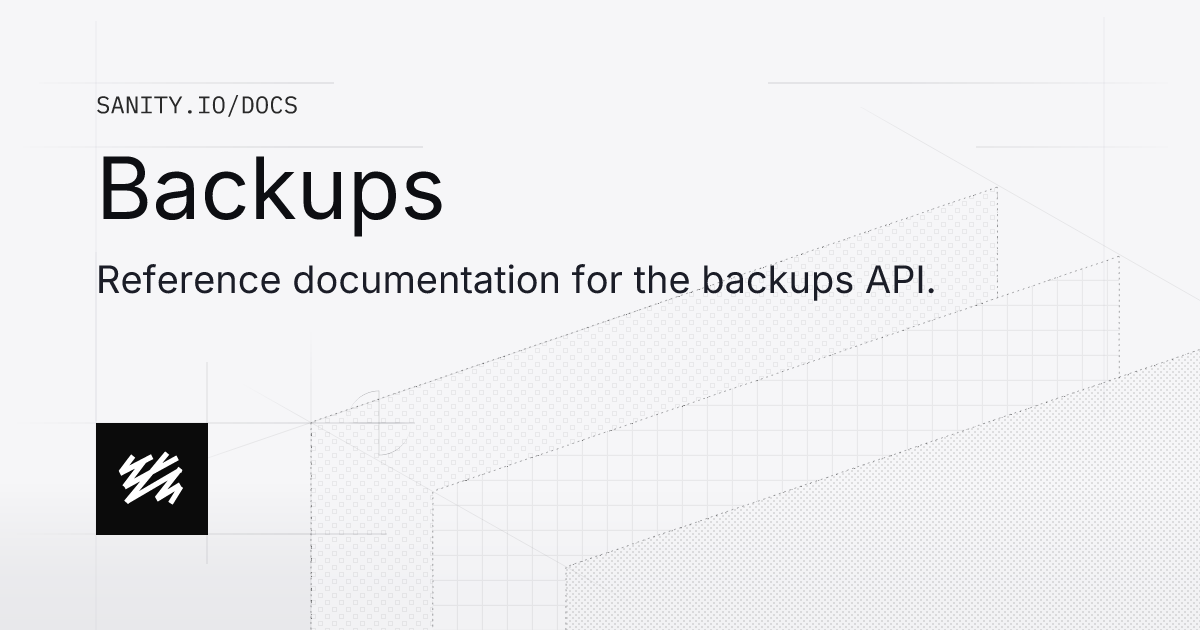 Backups | Sanity Docs
