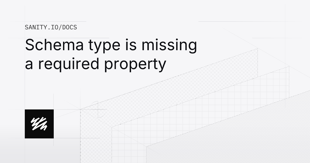 Schema Type Is Missing A Required Property Sanity Docs