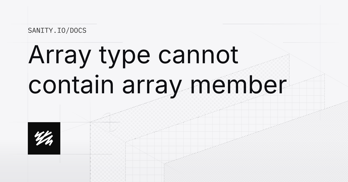 Array Type Cannot Contain Array Member Sanity Docs