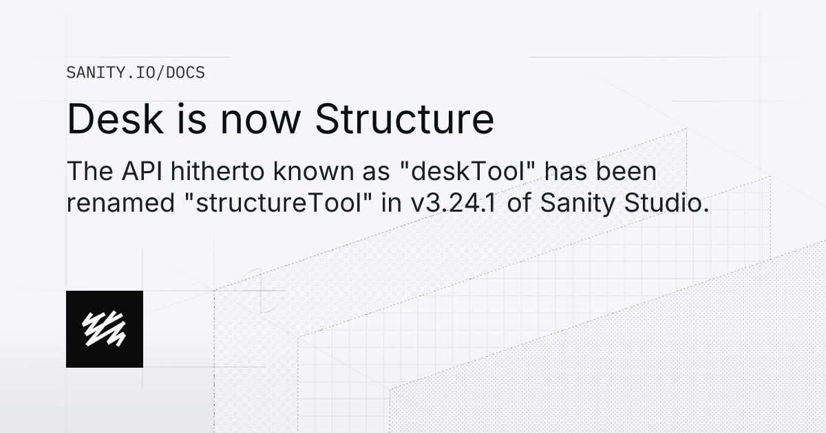 Desk is now Structure | Sanity Docs