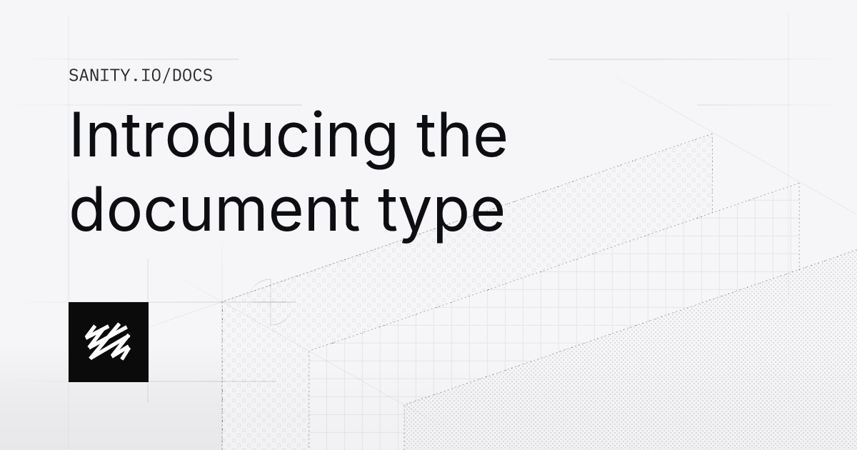 Introducing the document type | Sanity Docs